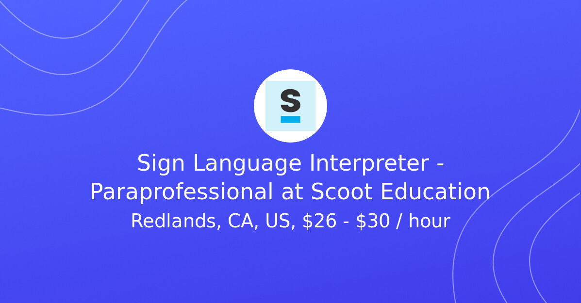 Sign Language Interpreter - Paraprofessional at Scoot Education ...