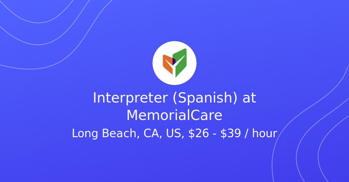 Interpreter (Spanish) at MemorialCare - Language Talent Pool