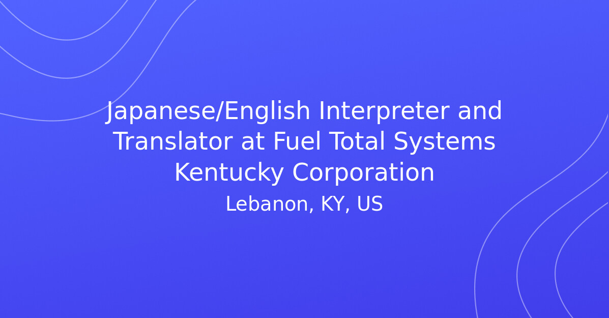 Japanese/English Interpreter and Translator at Fuel Total Systems ...