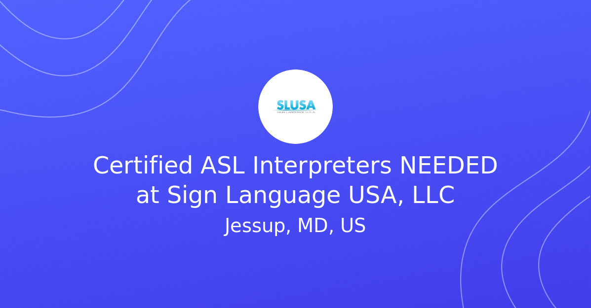 Certified ASL Interpreters NEEDED at Sign Language USA, LLC - Language ...