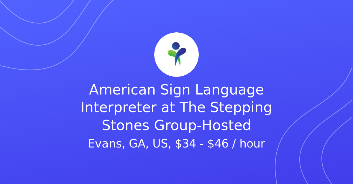 American Sign Language Interpreter at The Stepping Stones Group-Hosted ...
