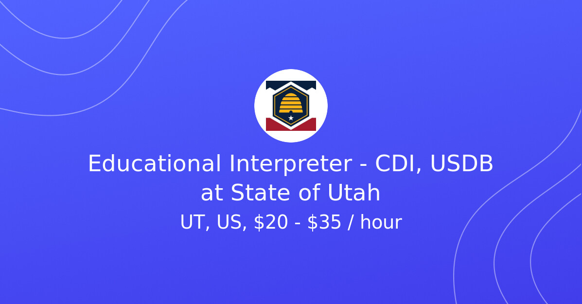 Educational Interpreter - CDI, USDB at State of Utah - Language Talent Pool